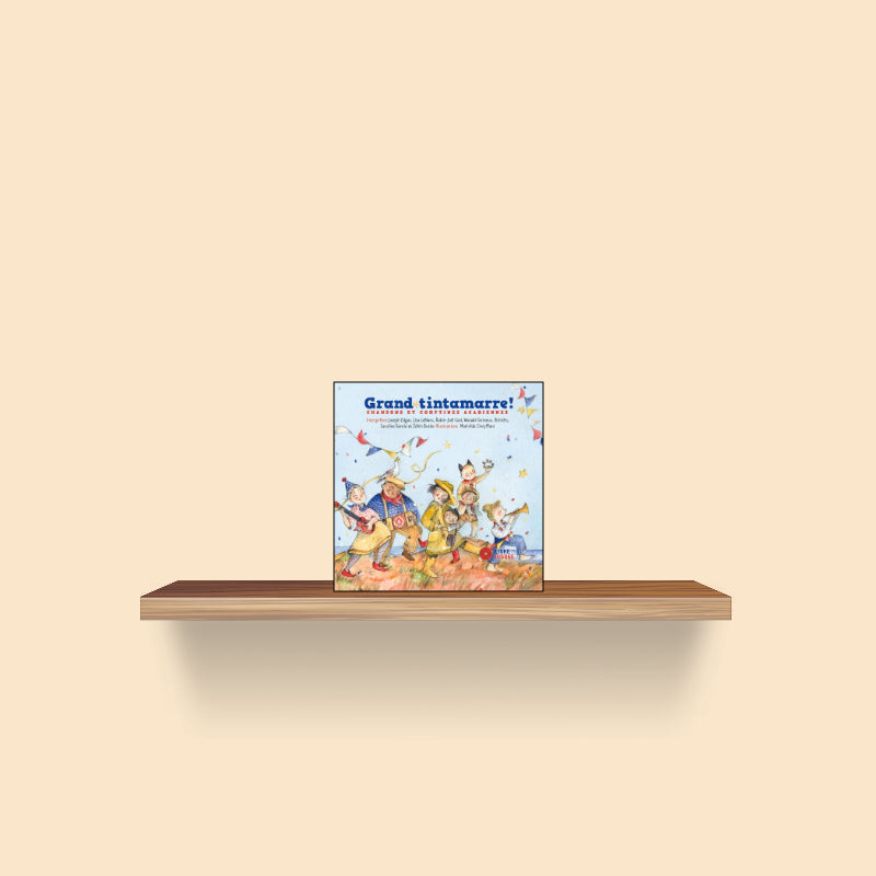 Grand tintamarre! - Comptines et chansons acadiennes - Album musical ...